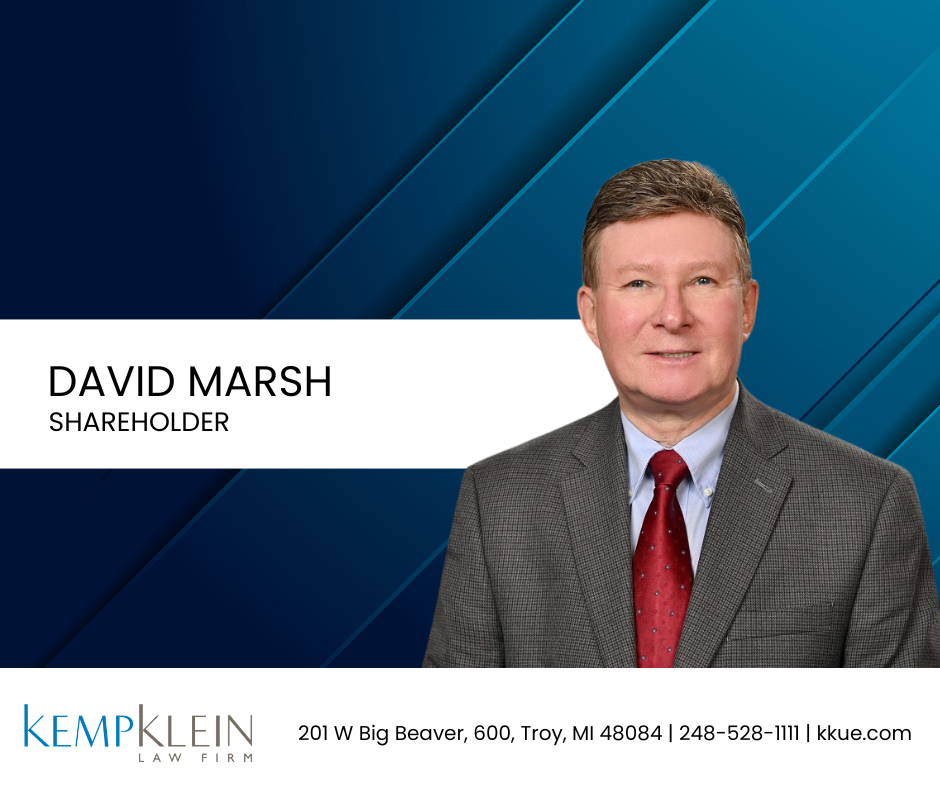 David D. Marsh, (248) 740 5661 - Kemp Klein Law Firm, Troy MI