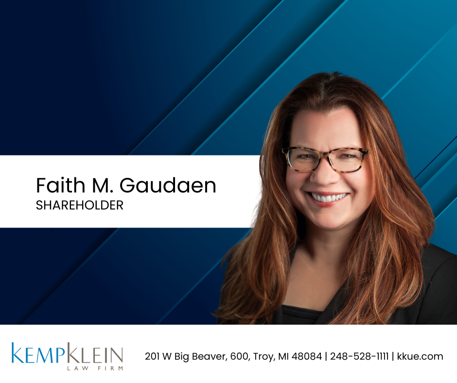 Faith M. Gaudaen, (248) 619-2586 - Kemp Klein Law Firm, Troy MI