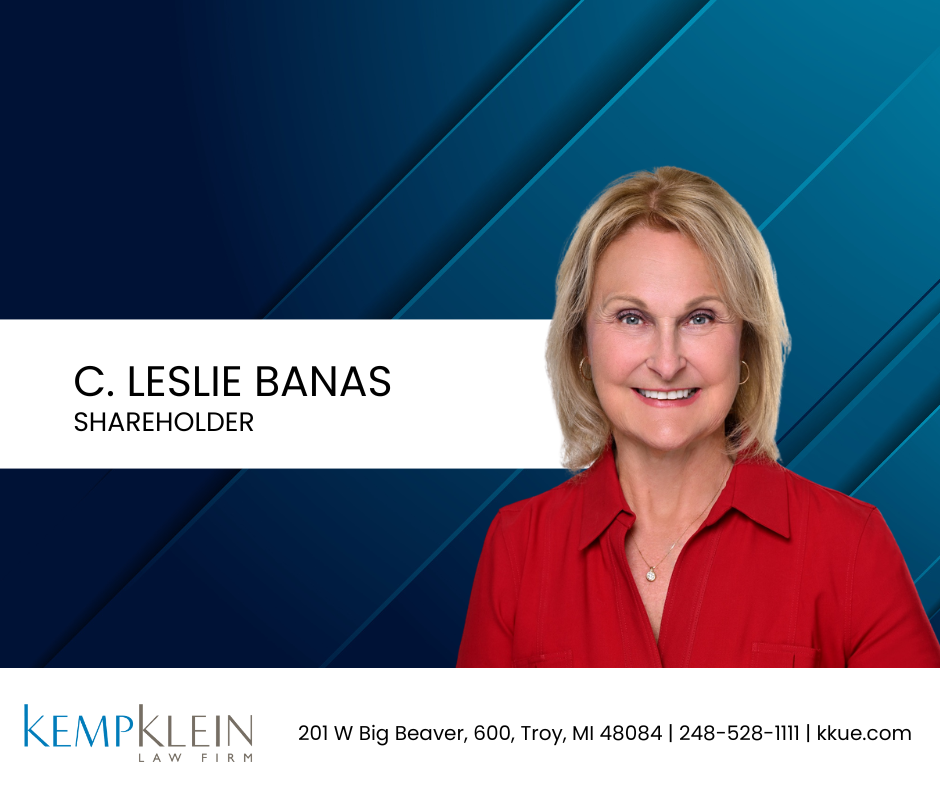 C. Leslie Banas, (248) 740-5669 - Kemp Klein Law Firm, Troy MI