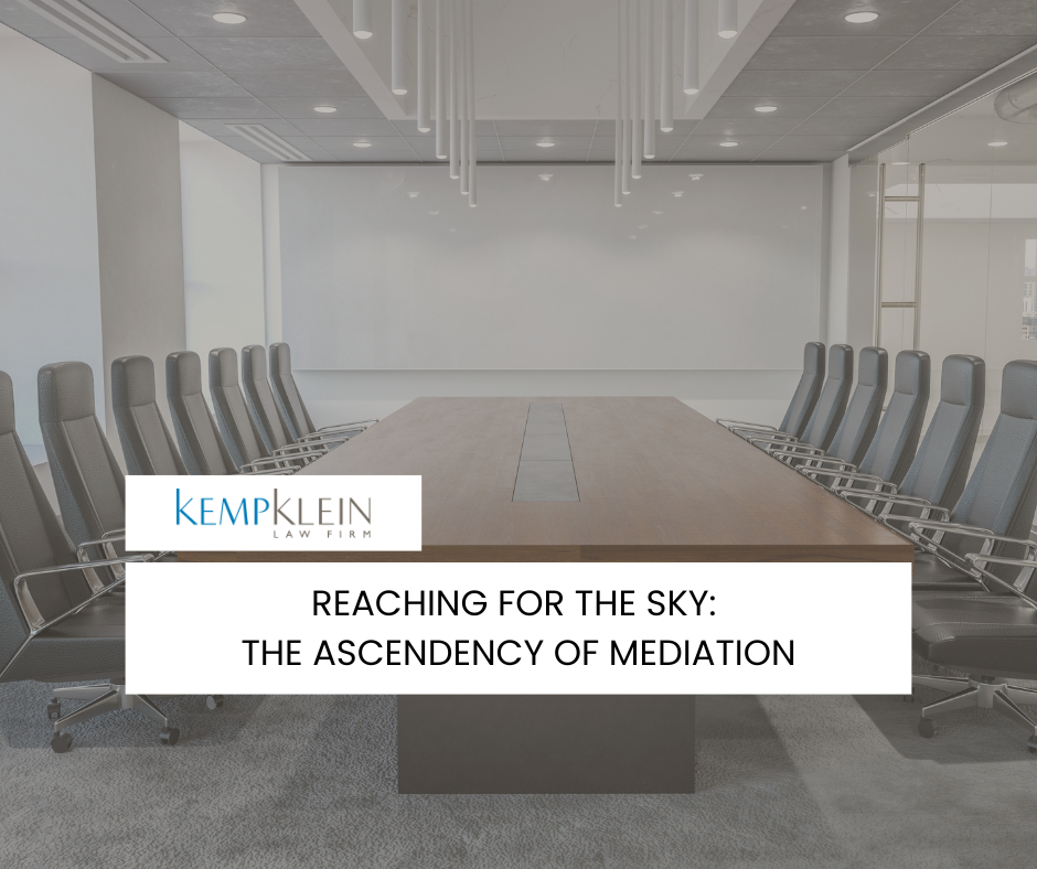 Reaching for the Sky: The Ascendency of Mediation - Kemp Klein